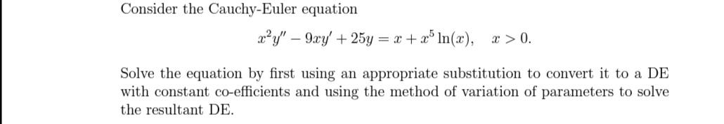 Solved Consider the Cauchy-Euler equation x?y" – 9xy' + 254 | Chegg.com