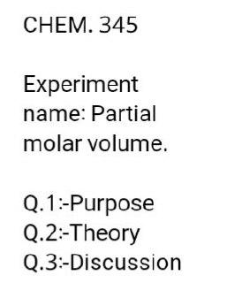 CHEM. 345 Experiment name: Partial molar volume. | Chegg.com
