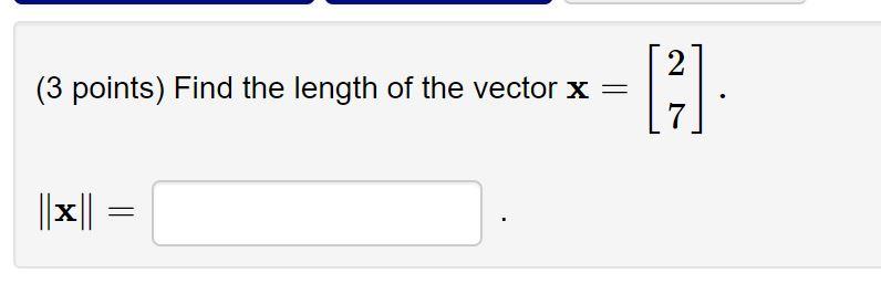 Solved (3 points) Find the length of the vector x = - [*] | Chegg.com