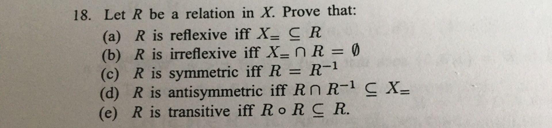 Solved 18. Let R be a relation in X. Prove that: (a) R is | Chegg.com