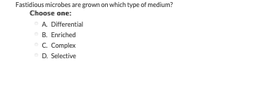 Solved Fastidious microbes are grown on which type of | Chegg.com