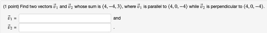 Solved (1 point) Find two vectors ū and Ūz whose sum is (4, | Chegg.com