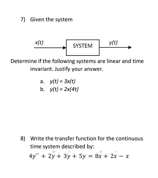 Solved 7) Given the system x(t) ylt) SYSTEM Determine if the | Chegg.com