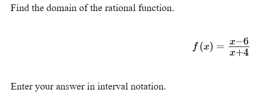 Solved Find the domain of the rational function. f(x)=x+4x−6 | Chegg.com