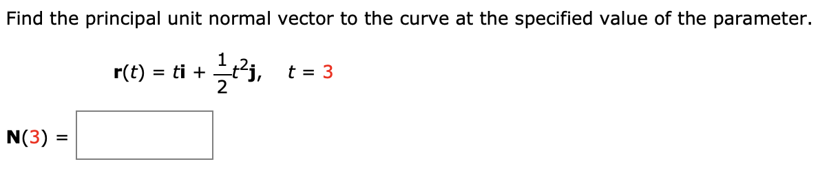 Solved Find the principal unit normal vector to the curve at | Chegg.com