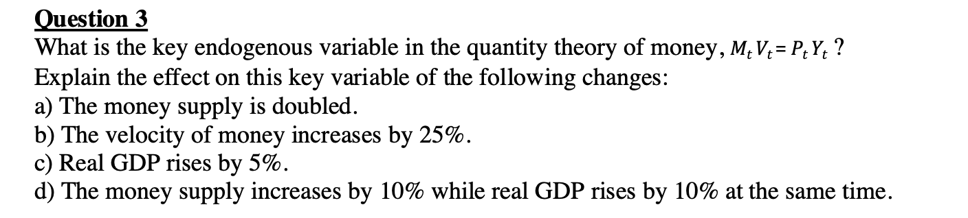 Solved Question 3 What is the key endogenous variable in the | Chegg.com