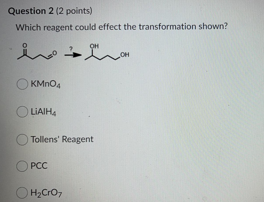 Solved Question 2 (2 points) Which reagent could effect the | Chegg.com