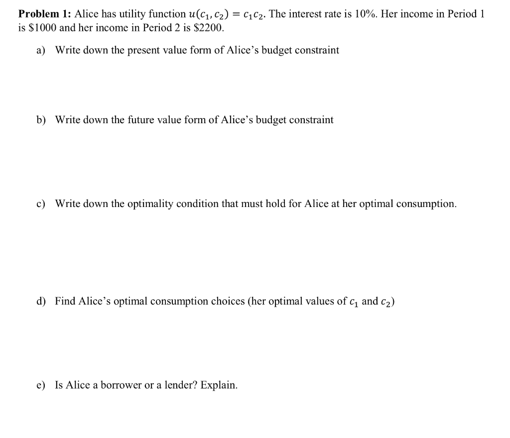 Solved Problem 1: Alice has utility function u(cj, c2) = | Chegg.com