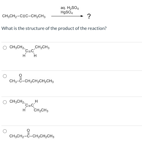 Solved aq. H2SO4 HgSO4 CH3CH2-C=C-CH2CH3 ? What is the | Chegg.com