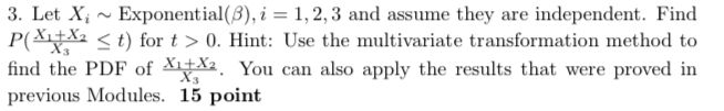 Solved 3. Let X,~Exponential(B),i 1,2,3 and assume they are | Chegg.com