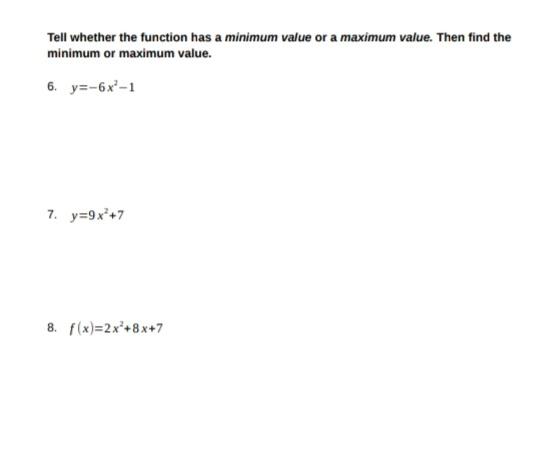 Solved Tell whether the function has a minimum value or a | Chegg.com