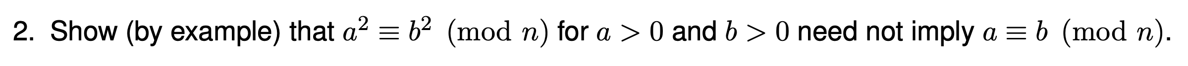 Solved Show (by example) that a2≡b2(modn) for a>0 and b>0 | Chegg.com