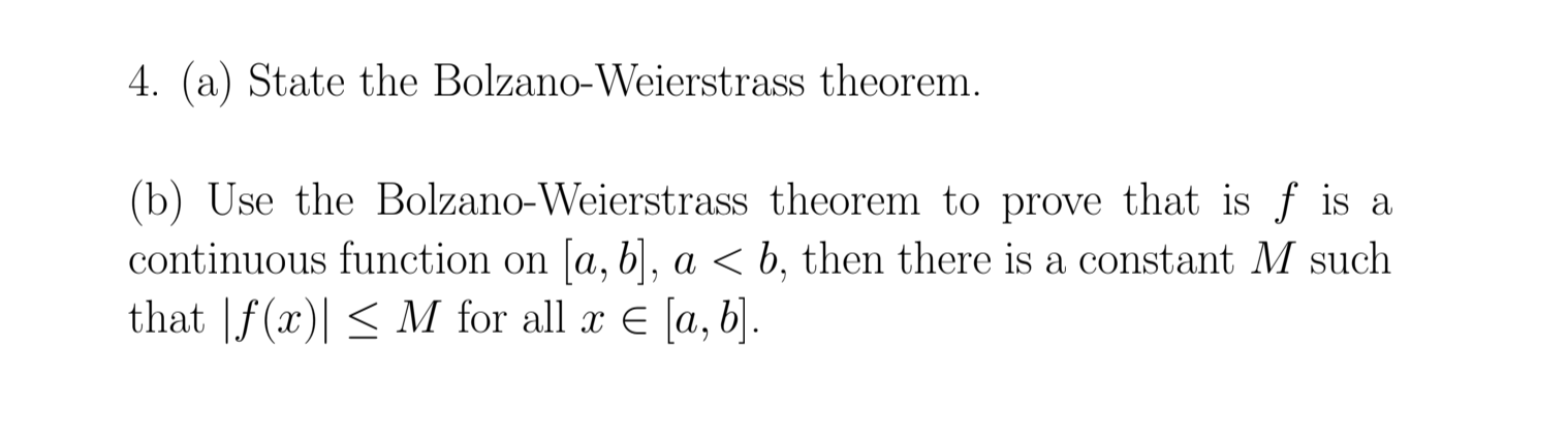 Solved 4. (a) State the Bolzano-Weierstrass theorem. (b) Use | Chegg.com