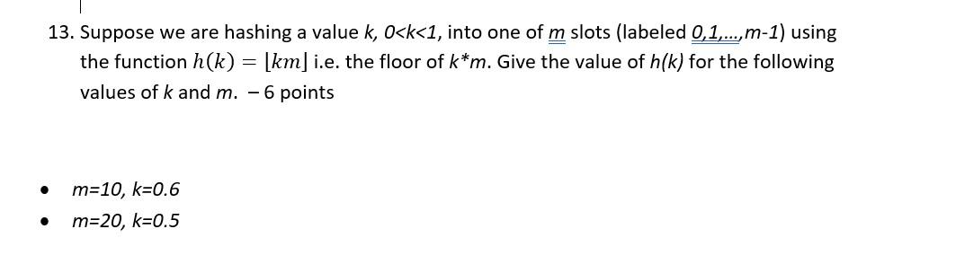 Solved 13. Suppose we are hashing a value k,0 | Chegg.com