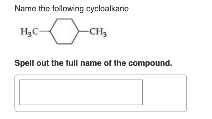 Solved Name the following cycloalkane Spell out the full | Chegg.com