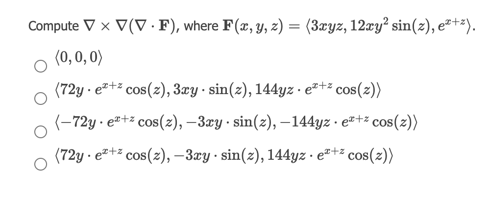 Solved Compute V × V(V.F), where F(x, y, z) = (3xyz, 12xyż | Chegg.com