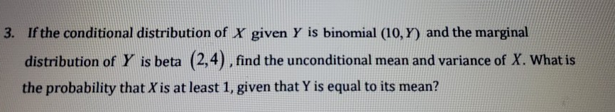 Solved 3. If the conditional distribution of X given Y is | Chegg.com