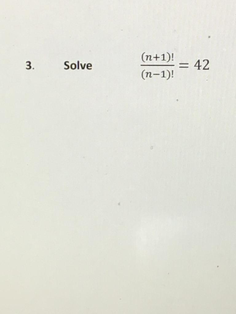 Solved Solve (n−1)!(n+1)!=42 | Chegg.com