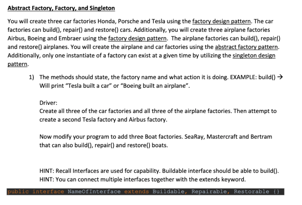 Solved Abstract Factory, Factory, and Singleton You will | Chegg.com