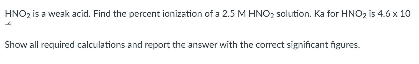 Solved HNO2 is a weak acid. Find the percent ionization of a | Chegg.com
