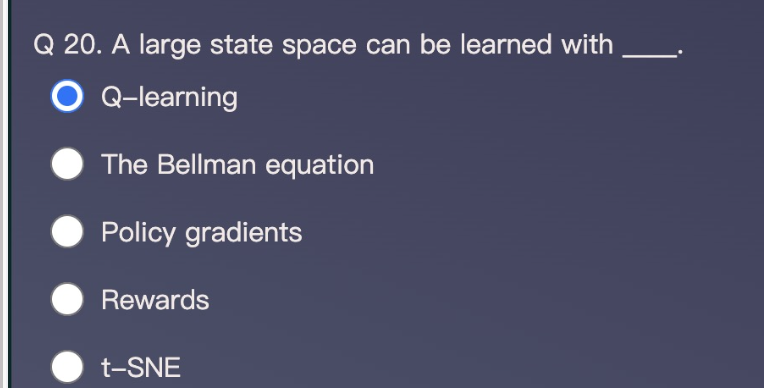 Solved Q 20. A large state space can be learned with | Chegg.com