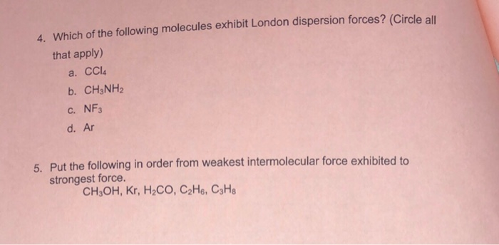 Solved 4. Which of the following molecules exhibit London | Chegg.com