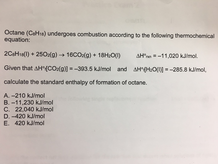 Solved Octane (CeHi8) undergoes combustion according to the | Chegg.com