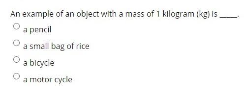 Solved An example of an object with a mass of 1 kilogram | Chegg.com