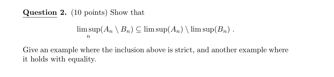 Solved Question 2. (10 points) Show that lim sup(An \Bn) C | Chegg.com