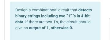 Solved Design a combinational circuit that detects binary | Chegg.com