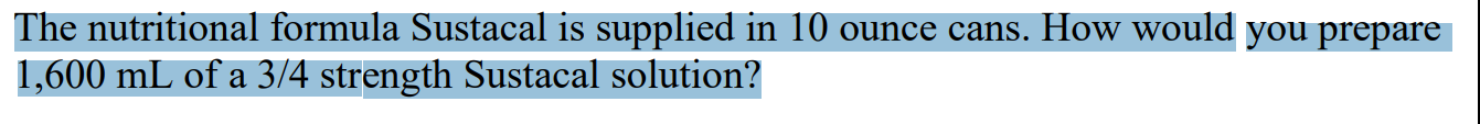 Solved The nutritional formula Sustacal is supplied in 10 | Chegg.com