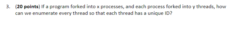 Solved 3. (20 points) If a program forked into x processes, | Chegg.com
