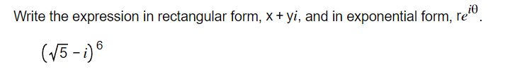 Write the expression in rectangular form, x+yi, ﻿and | Chegg.com
