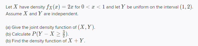 Solved Let X have density fx(x) = 2x for 0