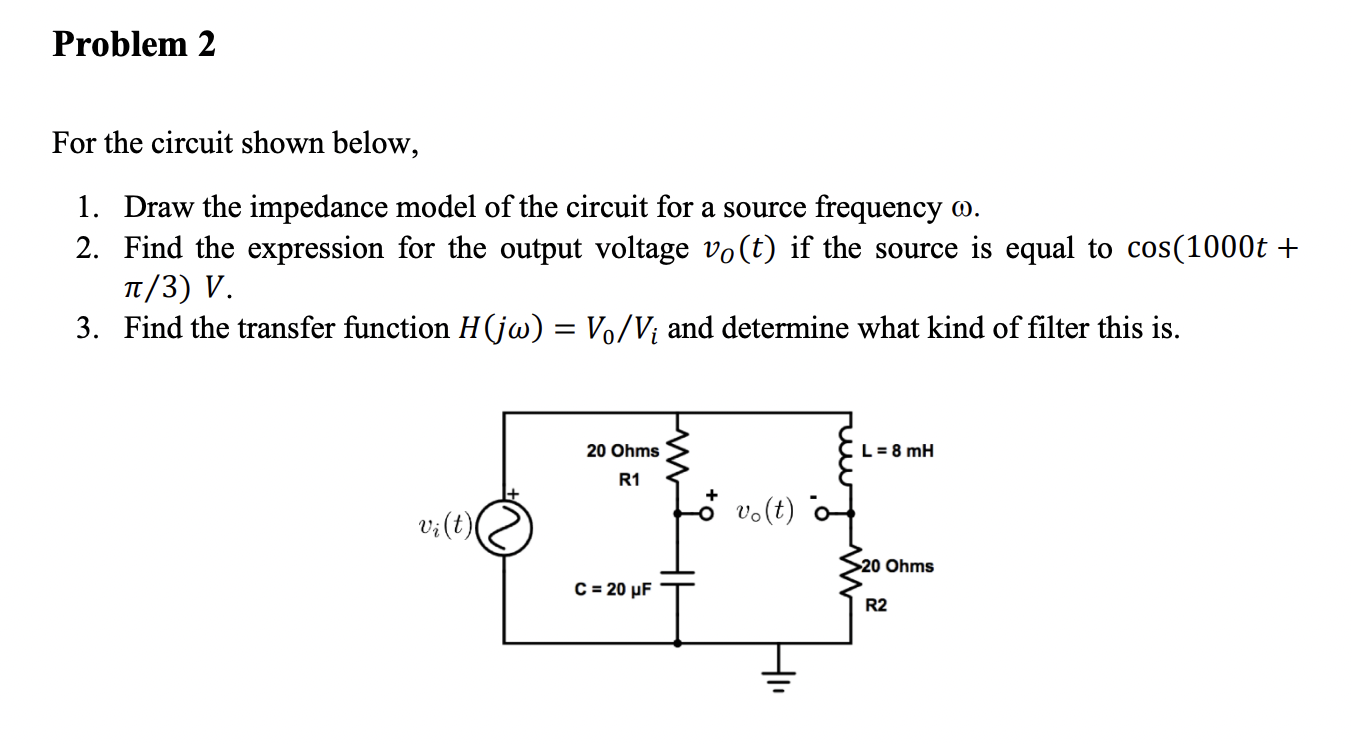 Solved For the circuit shown below, 1. Draw the impedance | Chegg.com