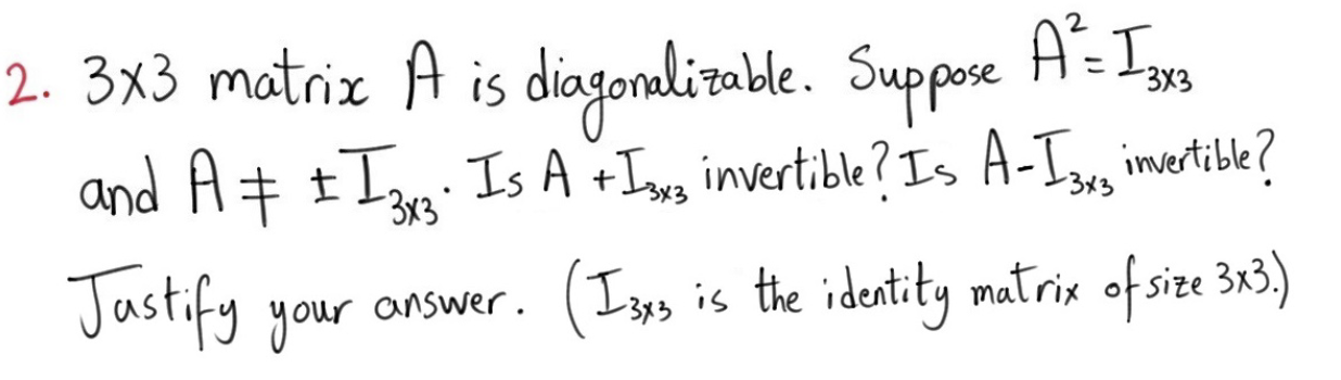 Solved 2. 3x3 matrix A is diagonalisable. Suppose Az Ign and | Chegg.com