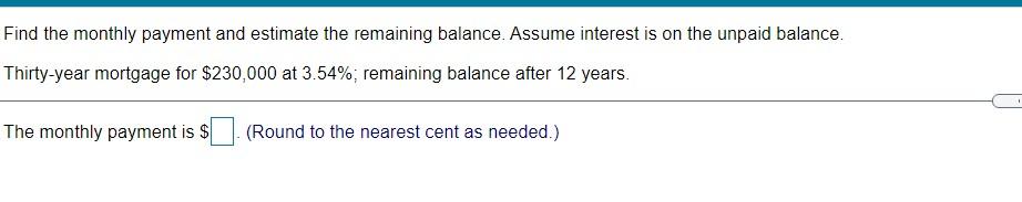 Solved Find the monthly payment and estimate the remaining | Chegg.com