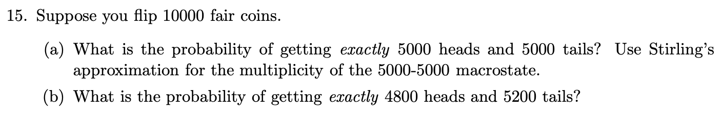 Solved Suppose you flip 10000 ﻿fair coins.(a) ﻿What is the | Chegg.com