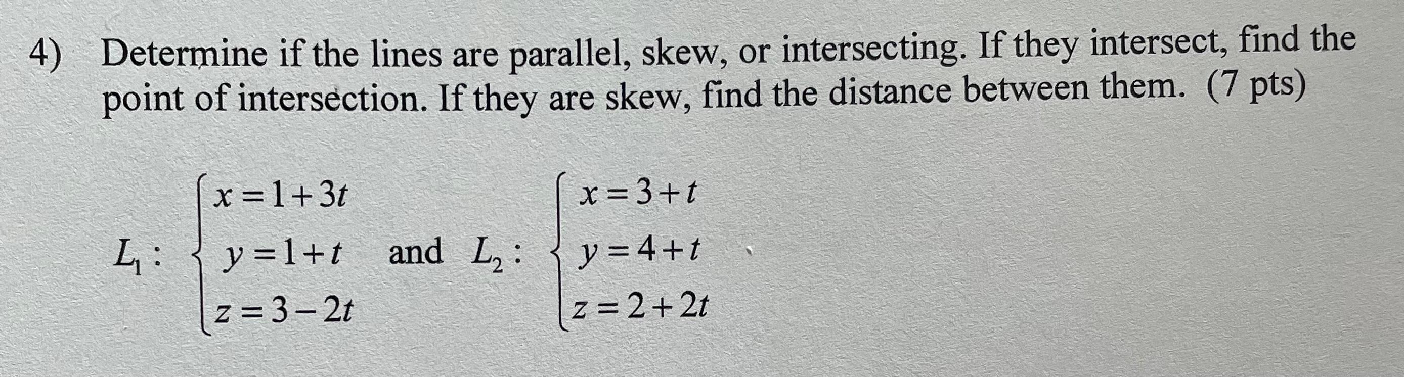 Solved Determine if the lines are parallel, skew, or | Chegg.com