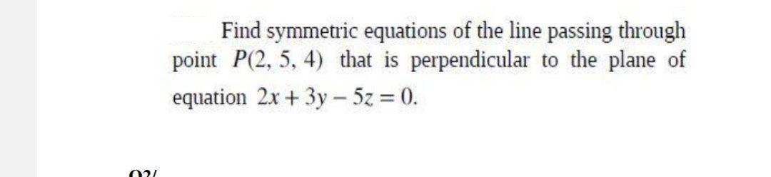 Solved Find symmetric equations of the line passing through | Chegg.com