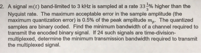 Solved 2, A signal m(t) band-limited to 3 kHz is sampled at | Chegg.com