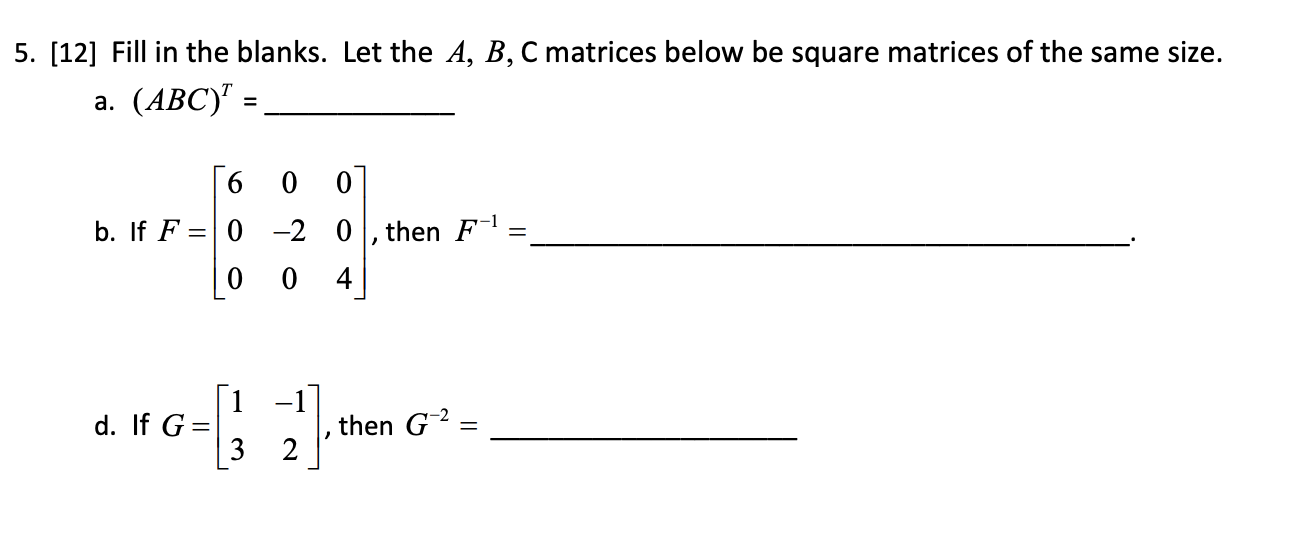 Solved 5. [12] Fill in the blanks. Let the A, B, C matrices | Chegg.com