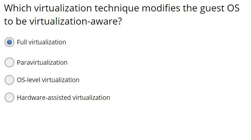 Solved Which virtualization technique modifies the guest OS | Chegg.com