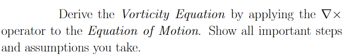 Solved Derive The Vorticity Equation By Applying The ∇×