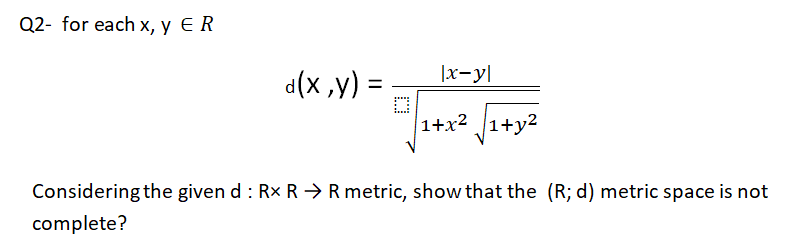 Solved Q2- for each x, y ∈R d(x ,y) = Considering the | Chegg.com