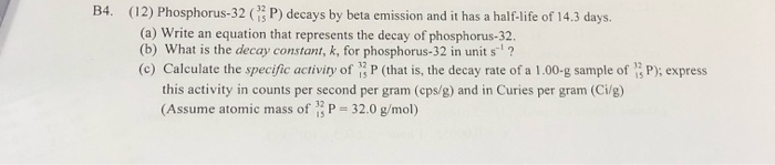 Solved B4. (12) Phosphorus-32 (13 P) decays by beta emission | Chegg.com
