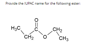 Solved Provide the IUPAC name for the following ester: | Chegg.com