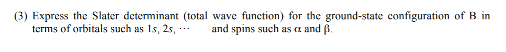 Solved (3) Express the Slater determinant (total wave | Chegg.com