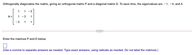 Solved Orthogonally diagonalize the matrix, giving an | Chegg.com