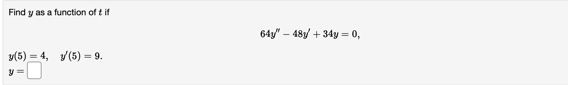 Solved Find y as a function of t if 64y′′−48y′+34y=0 | Chegg.com
